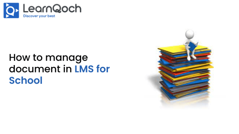 How to manage documents in LMS for schools? | LearnQoch