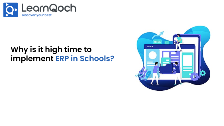 Why is it high time to implement ERP in Schools? | LearnQoch
