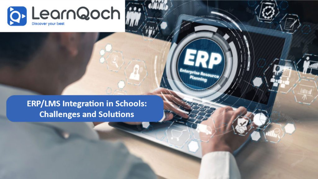 ERP/LMS Integration in Schools: Challenges and Solutions | LearnQoch
