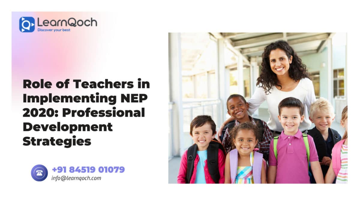 Role of Teachers in Implementing NEP 2020: Professional Development ...